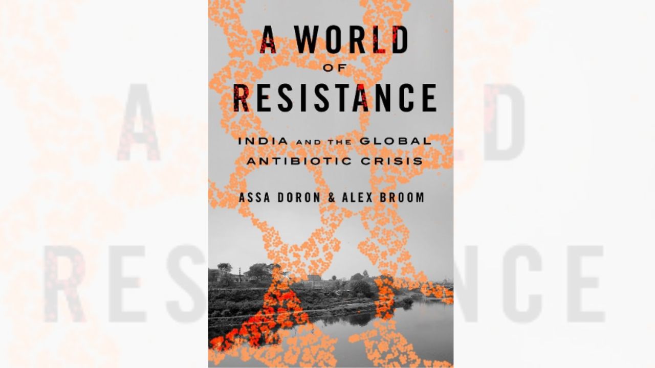 Antibiotic resistance: India superbugs crisis, A World of Resistance review