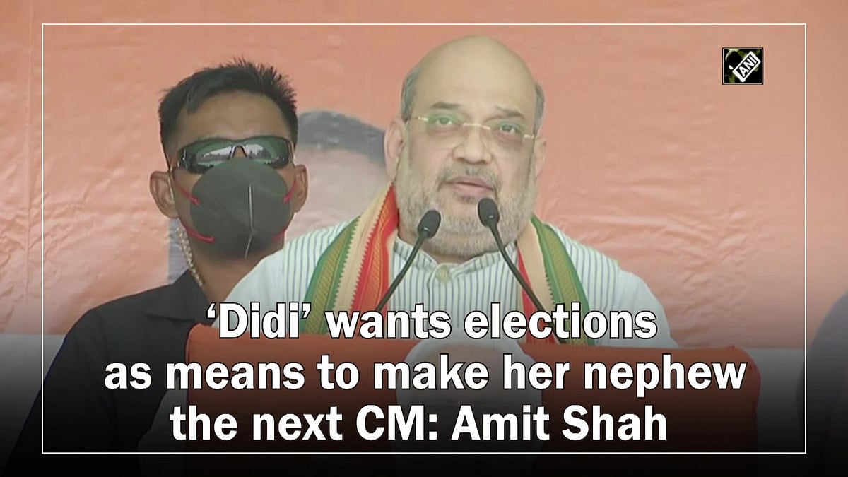 ‘Didi’ wants elections as means to make her nephew the next CM: Amit Shah