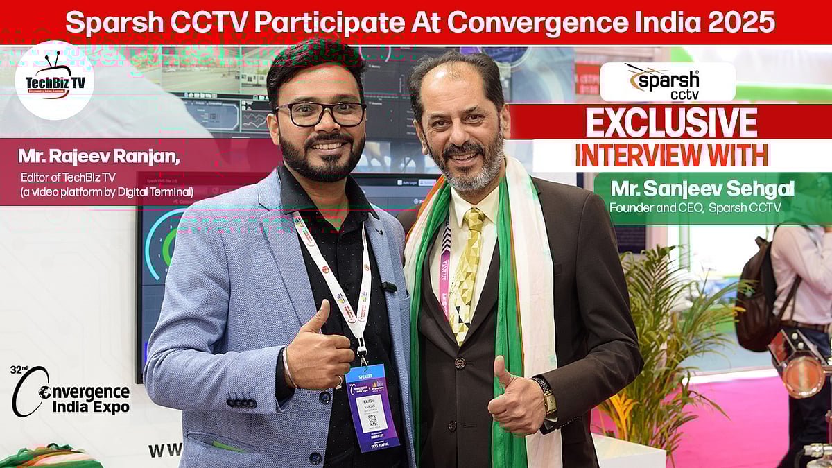 Exclusive Chat with Sanjeev Sehgal, Founder and CEO, Sparsh CCTV I ...
