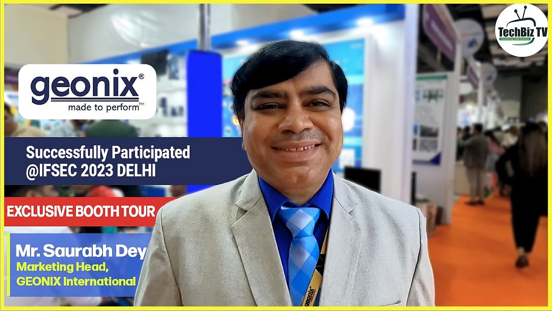 Geonix Booth Tour at IFSEC India 2023 I Exclusive Chat with Mr. Saurabh Dey