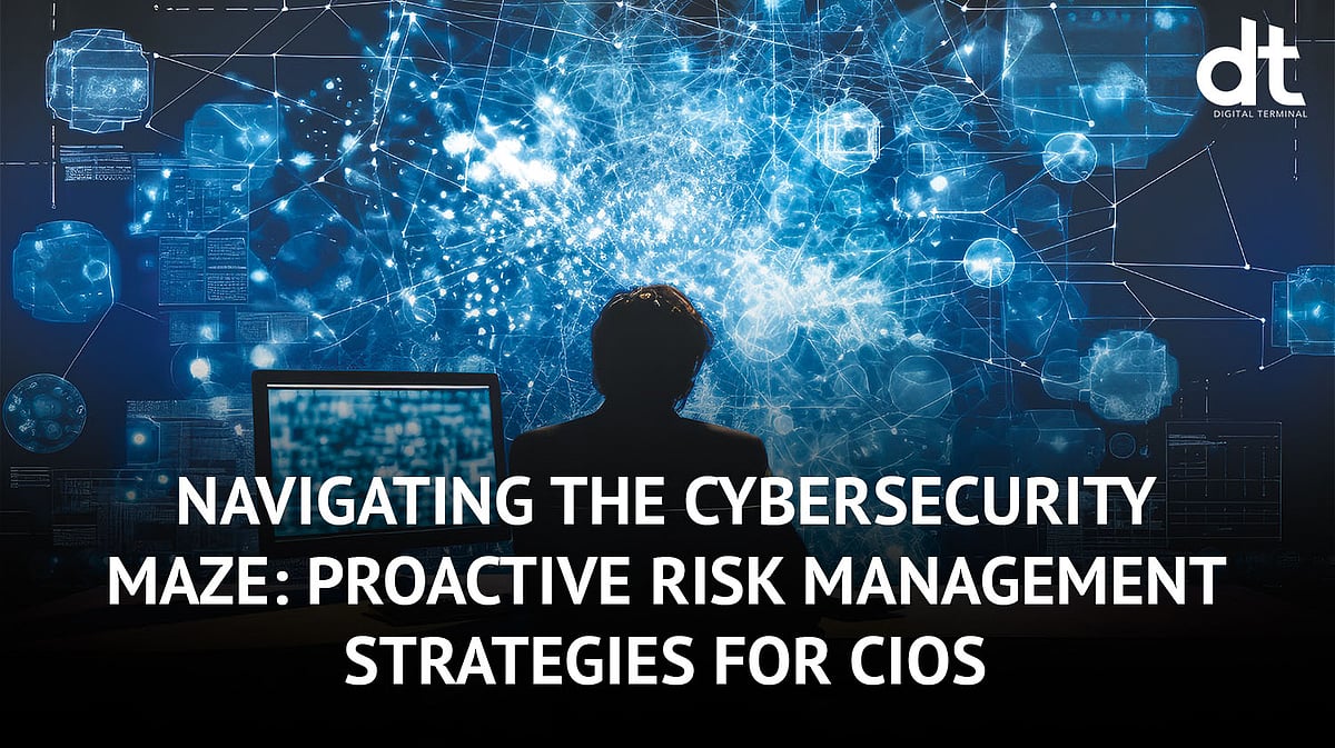 Navigating the Cybersecurity Maze: Proactive Risk Management Strategies ...