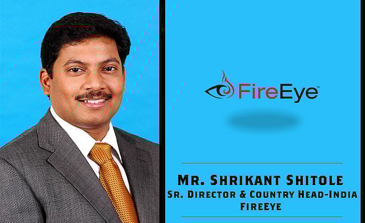 FireEye India, FireEye New Director, FireEye New Country Head, Shrikant ...
