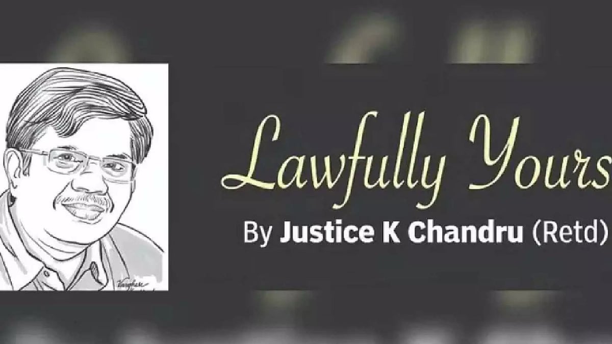 Lawfully yours: By Justice K Chandru