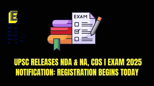 UPSC releases NDA & NA, CDS I Exam 2025 notification: Registration ...