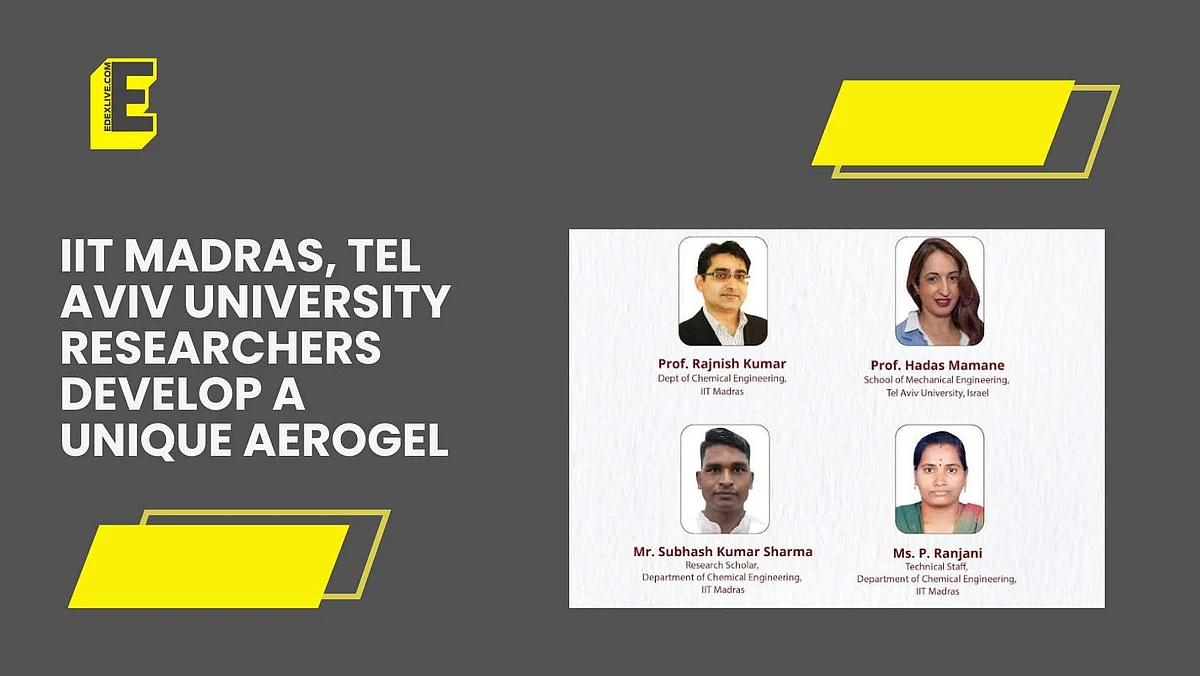 IIT Madras, Tel Aviv University researchers develop unique aerogel to ... IIT Madras, Tel Aviv University researchers develop unique aerogel to ...