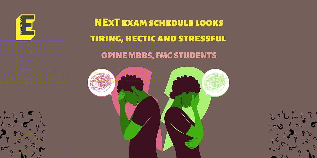 NExT exam schedule looks tiring, hectic and stressful, opine MBBS, FMG ...