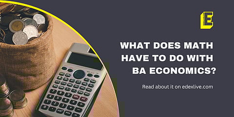 Understanding the role of Math as a subject in BA Economics
