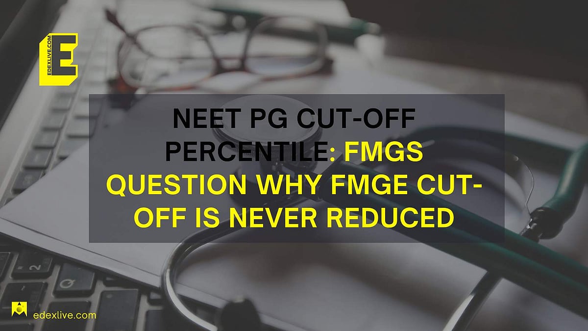 NEET PG cut-off percentile: FMGs question why FMGE cut-off is never ...