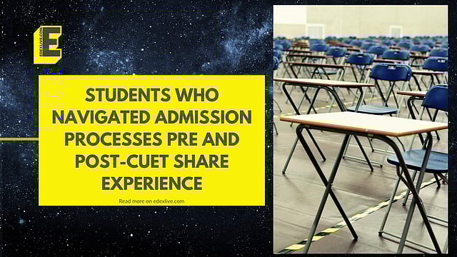 Students who navigated admission processes pre and post-CUET share ...