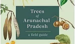 First pictorial field guide on Arunachal trees