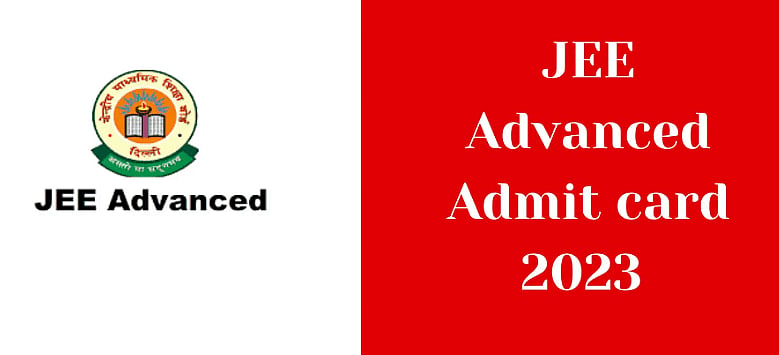 JEE Advanced Admit Card 2023 Out on jeeadv.ac.in: Exam on June 4