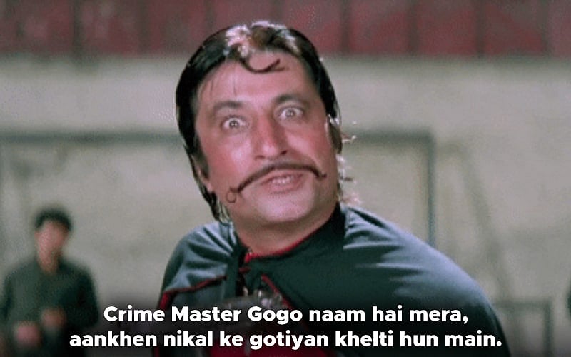 Crime Master Gogo Dialogue Mera Naam Hai Crime Master Gogo. Aankhen