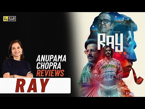 Ray | Anupama Chopra’s Review | Film Companion
