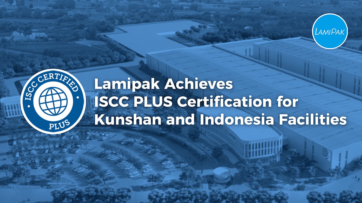 Lamipak achieves ISCC PLUS certification for Kunshan and Indonesia ...
