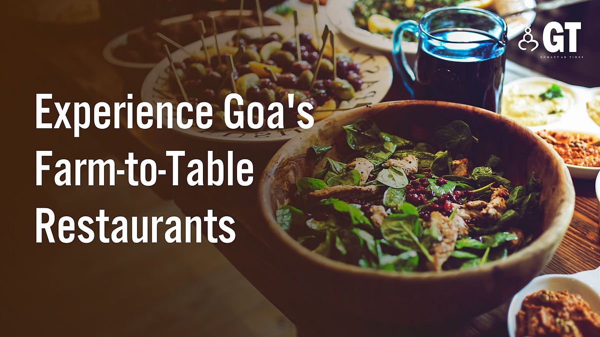 8 Must Visit Farm-to-table Restaurants in Goa | Gomantak Times