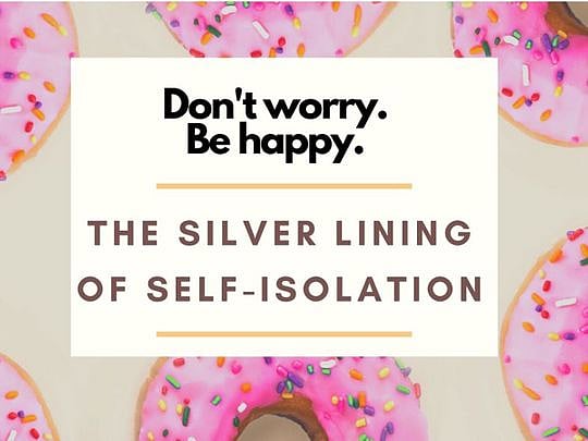 Coronavirus: 16 UAE residents share the silver linings of self-isolation