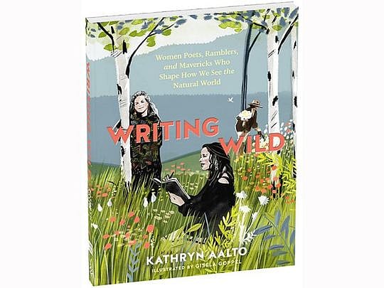 Book review: ‘Writing Wild’ profiles women writers who bonded with nature