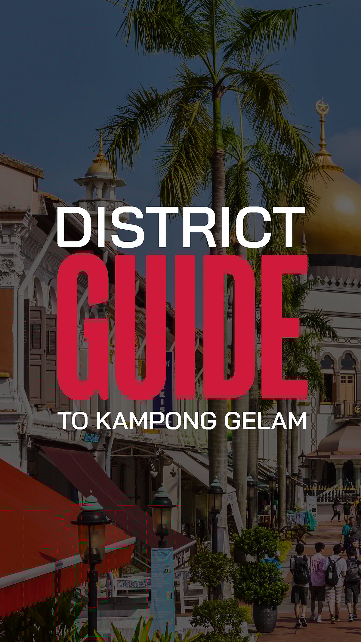 A Guide To Singapore's Kampong Gelam District