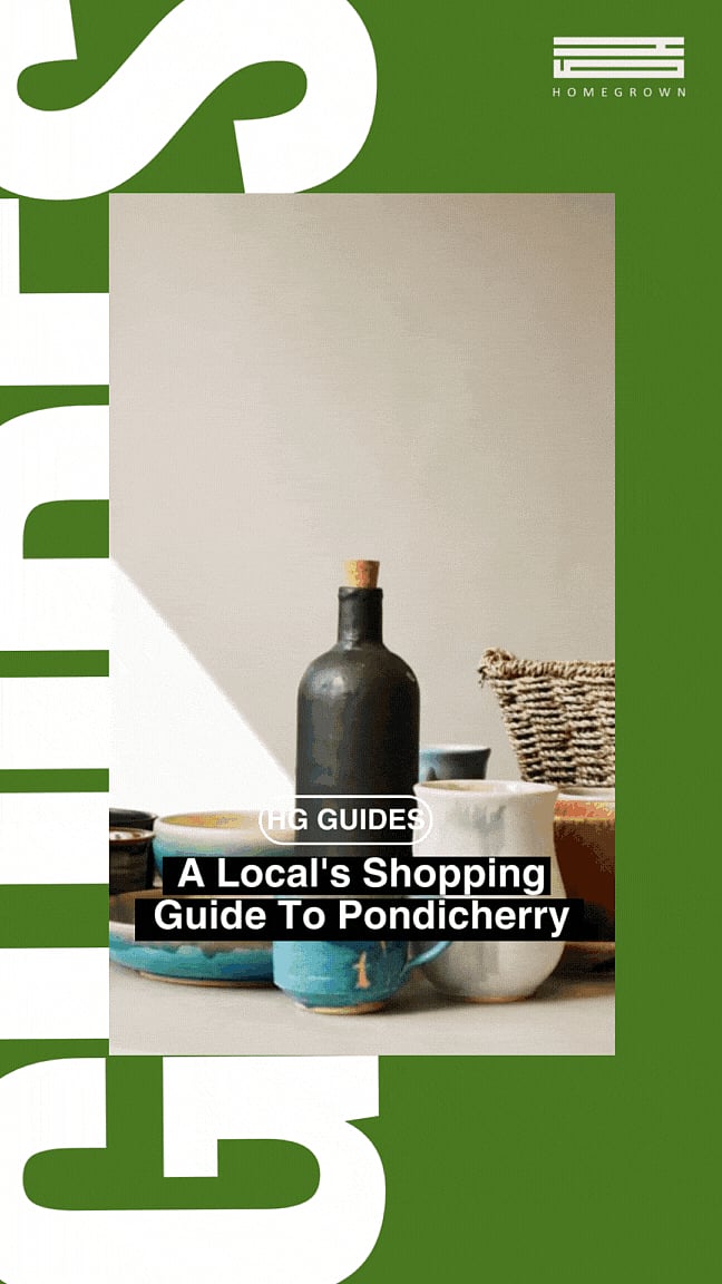 The Ultimate Guide To Shopping Like A Local In Pondicherry | Homegrown ...