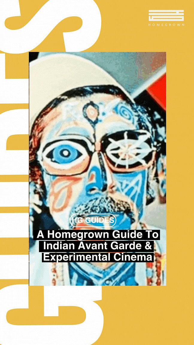 7 Of The Best Avant-Garde & Experimental Films From India | Homegrown India