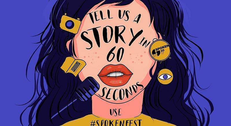 Tell Us A Story In 60 Seconds & Win A Chance To Perform At Spokenfest