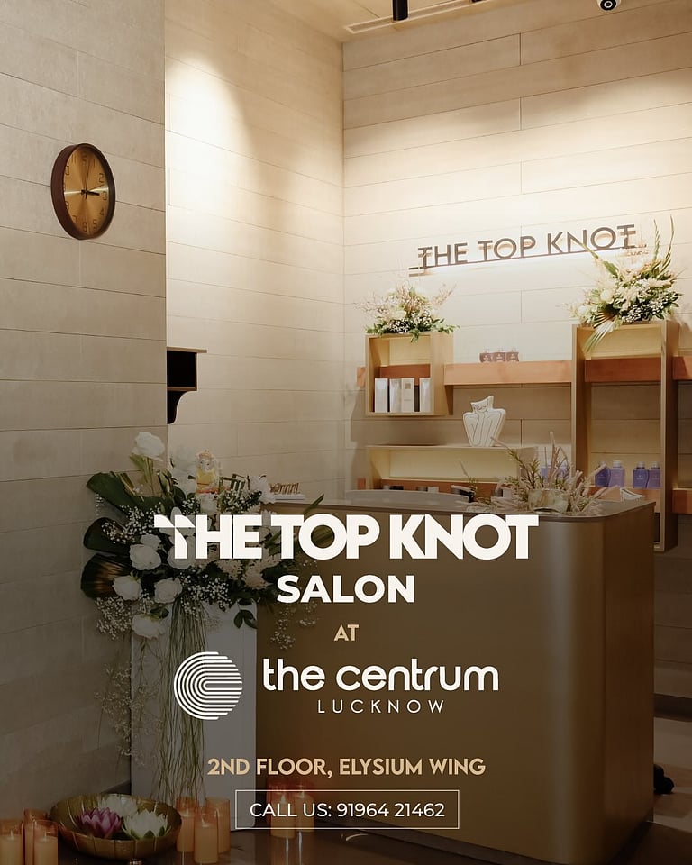 The Top Knot Salon Opens at The Centrum, Sushant Golf City Lucknow