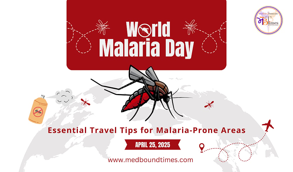 Travel Tips for Malaria-Prone Areas: World Malaria Day 2025 Insights