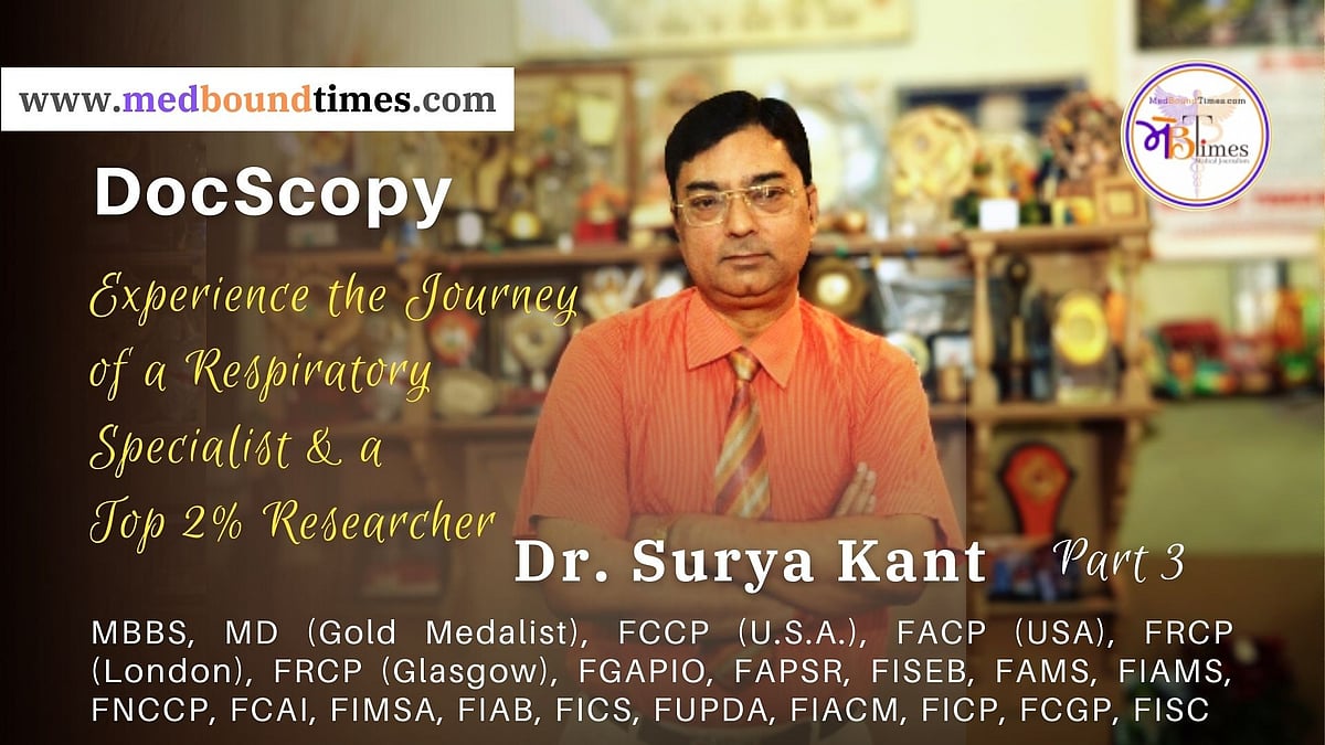 Recognizing the Impact of a Remarkable Doctor, and a Professional Leader - Dr. Surya Kant (Part-3)
