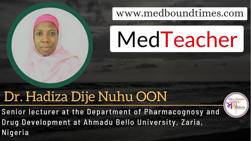 Med-Teacher - Dr. Hadiza Dije Nuhu OON (Ph.D. Pharmacognosy)