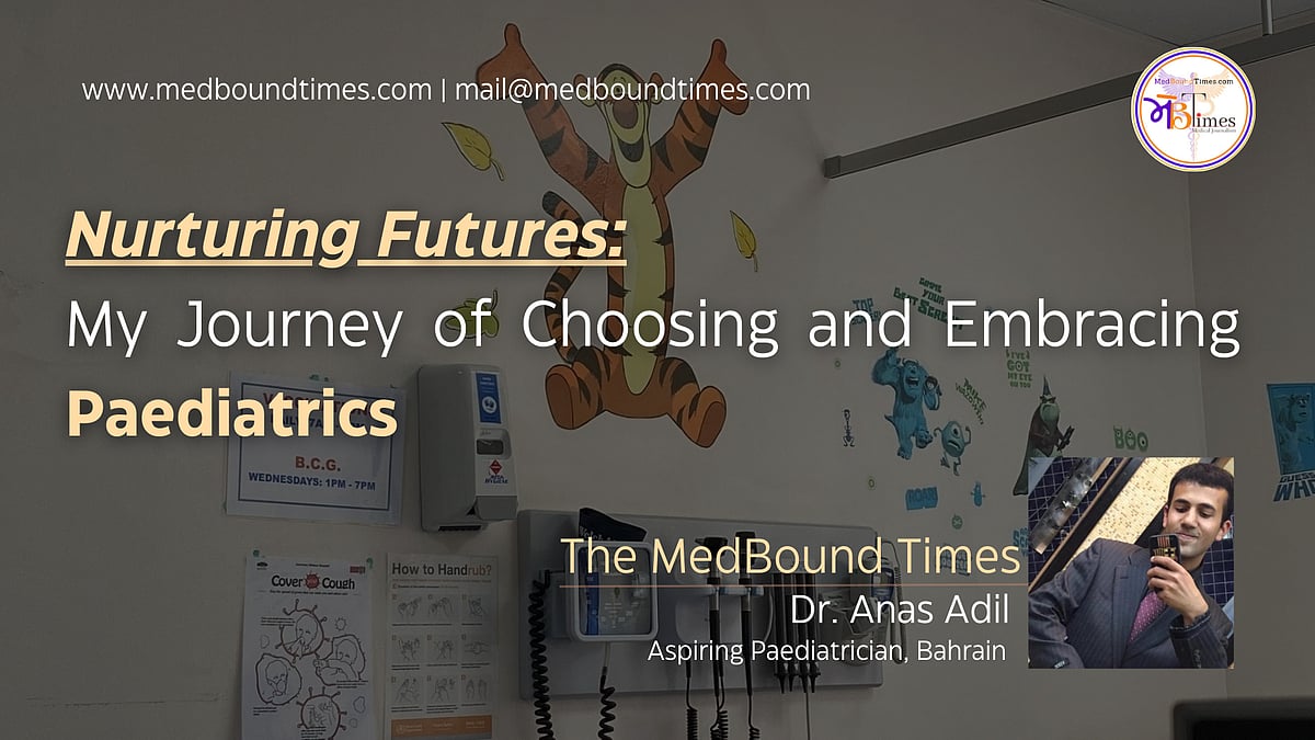 Nurturing Futures: My Journey of Choosing and Embracing Paediatrics