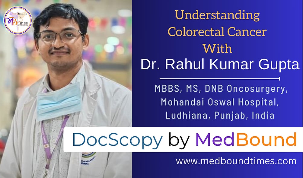 Understanding Colorectal Cancer with Dr. Rahul Kumar Gupta