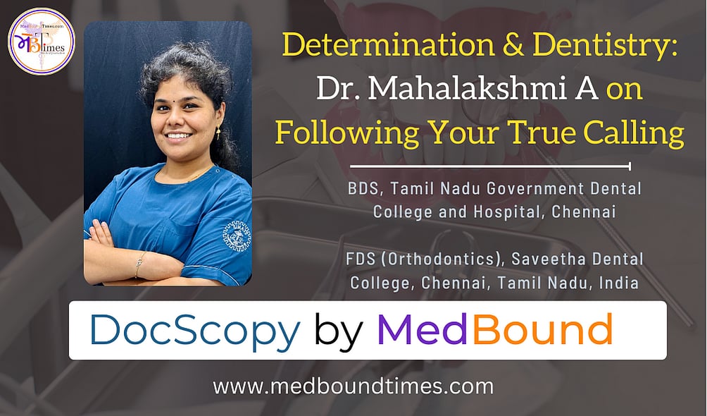 Determination & Dentistry: Dr. Mahalakshmi A on Following Your True Calling