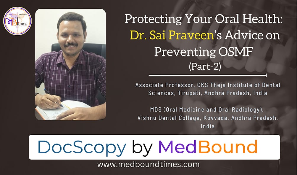 Dr. Sai Praveen’s Advice on Preventing OSMF (Part-2)