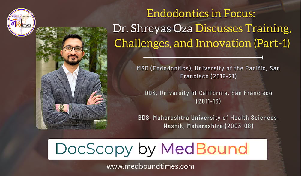 Endodontics Uncovered: Dr. Shreyas Oza on Training, Tech & Career Tips