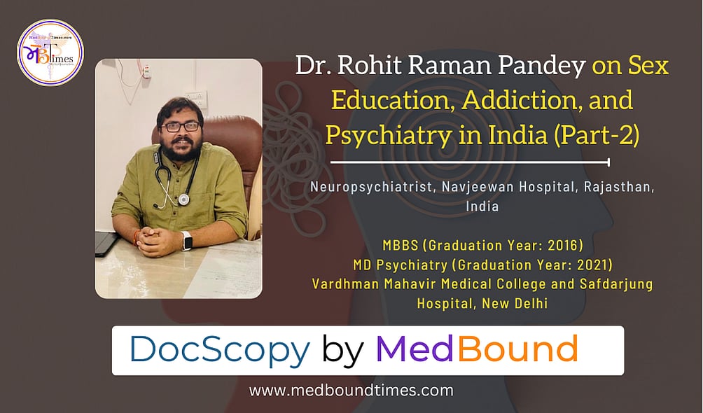 Dr. Rohit Raman Pandey on Sex Education, Addiction, and Psychiatry