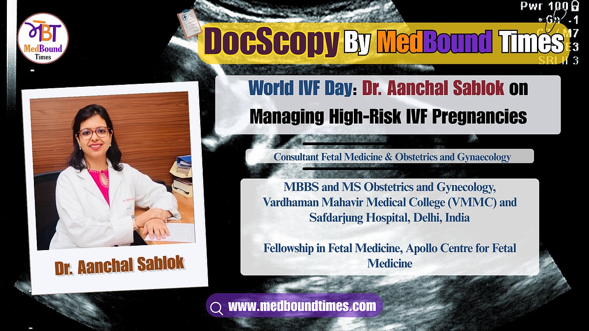 Fetal Medicine in IVF: Dr. Aanchal Sablok on Screening & Reassurance
