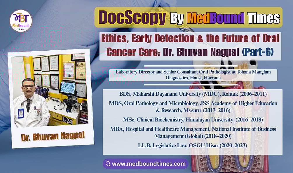 Ethics and Careers in Oral Pathology: Dr. Bhuvan Nagpal’s Perspectives
