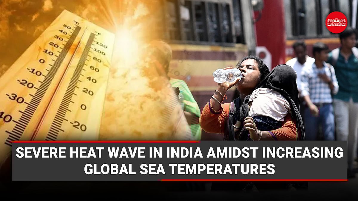 Severe heat wave in India amidst increasing global sea temperatures