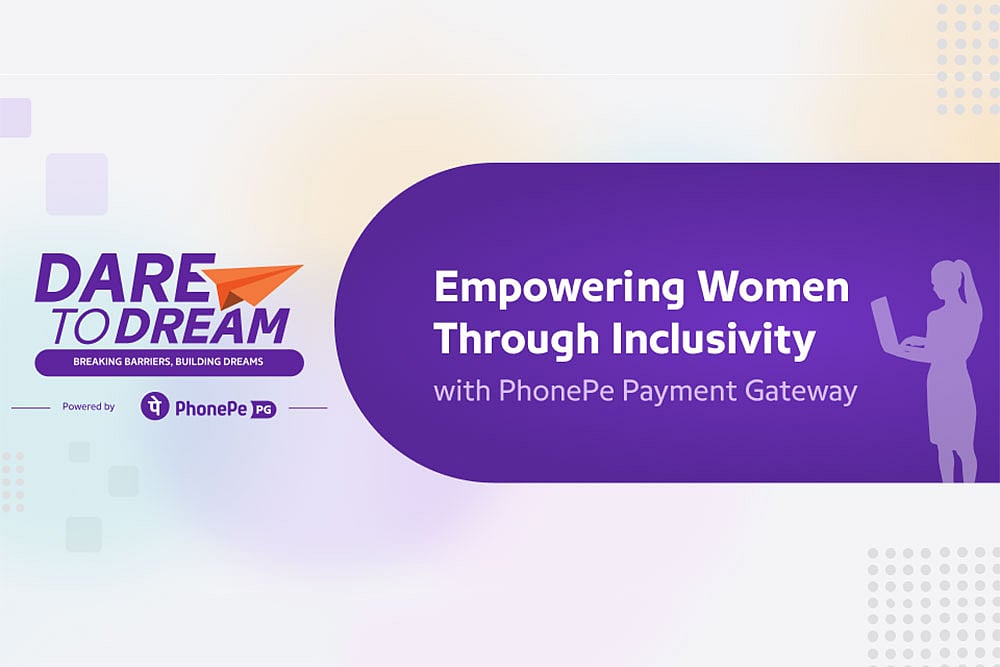 Dare To Dream With PhonePe Payment Gateway: Empowering Women Through ...