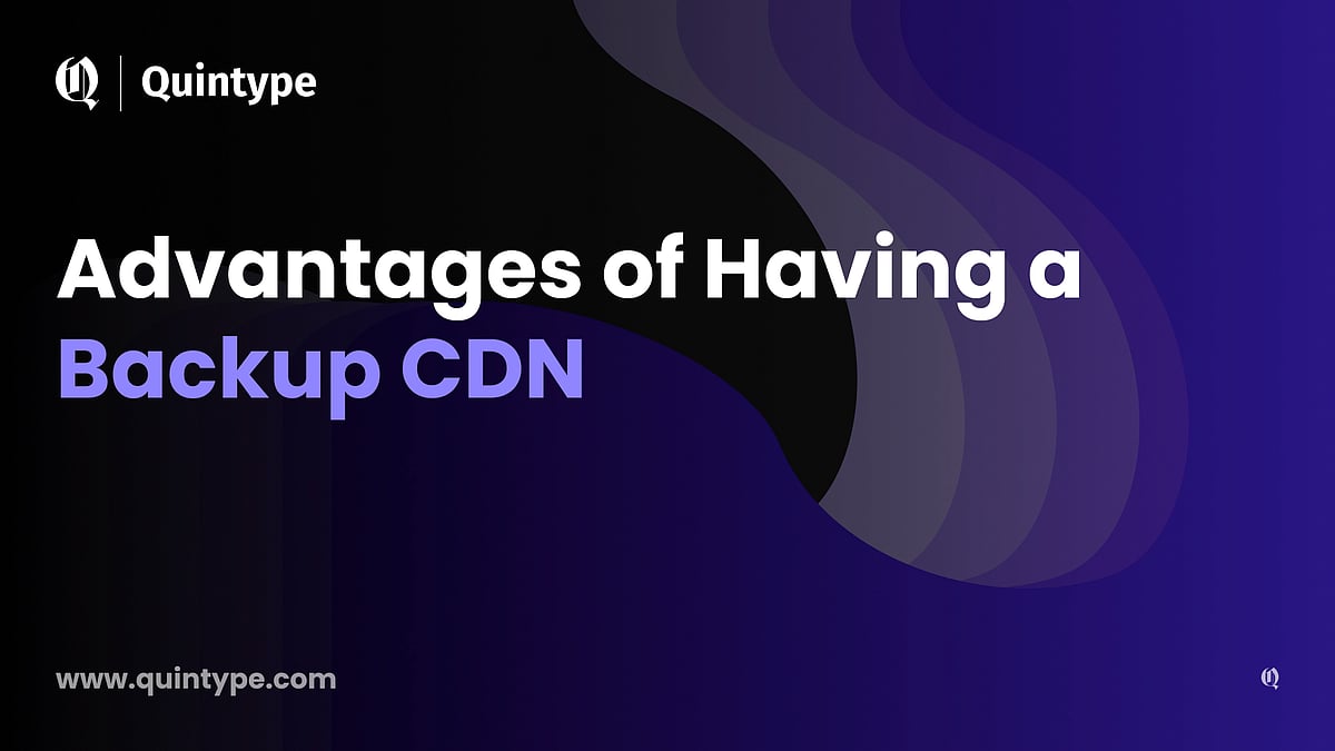 5 Reasons You Need A Backup Content Delivery Network (CDN)