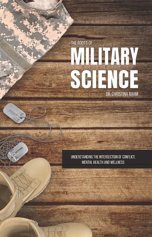 Dr. Christina Rahm's Roots of Military Science Book Unveils Conflict ...
