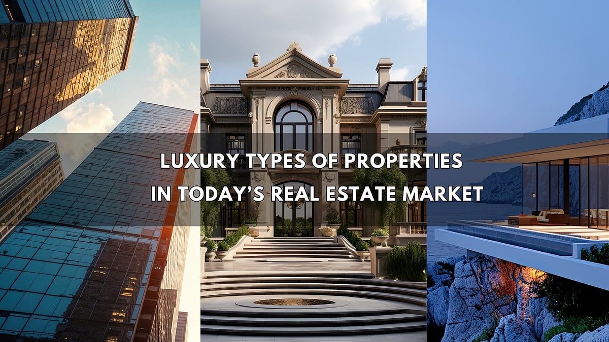 Top 5 Luxury Property Types in Today's Real Estate Market