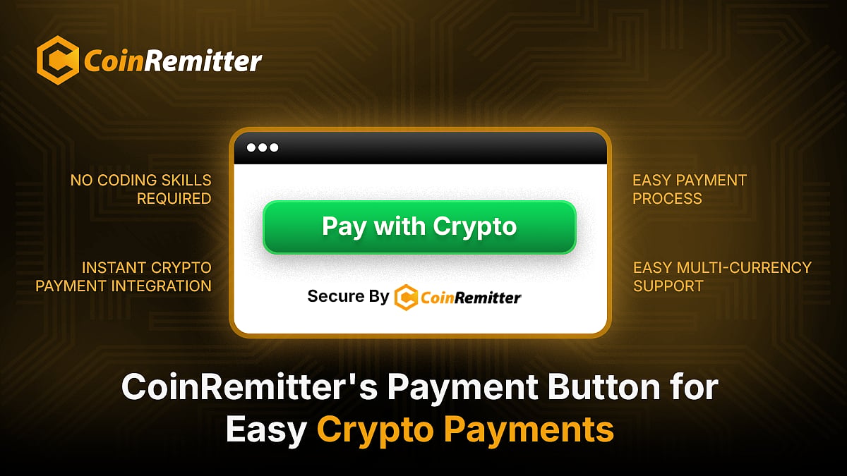CoinRemitter Innovation: Simplify Crypto Payments with New Payment Button