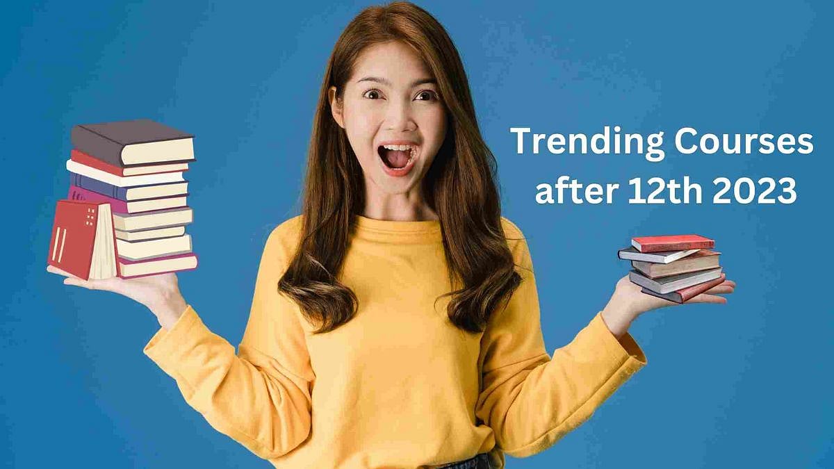 Trending Courses in 2023 : बारावीनंतर करा हे टॉप 7 कोर्स; मिळेल लाखोंची ...