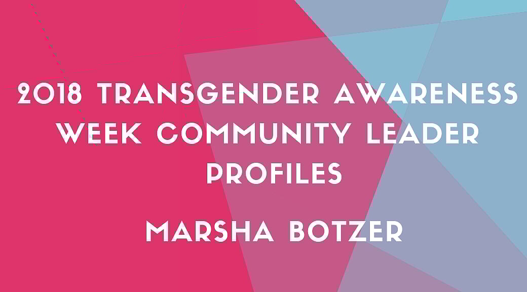 Trans Awareness Week: Marsha Botzer Discusses the Past and Present of ...