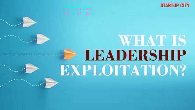 What is Leadership Exploitation?
