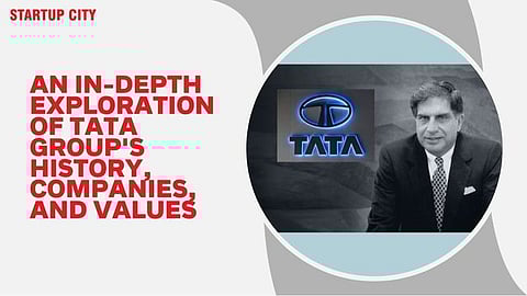 Tata Group's History, Companies, and Values