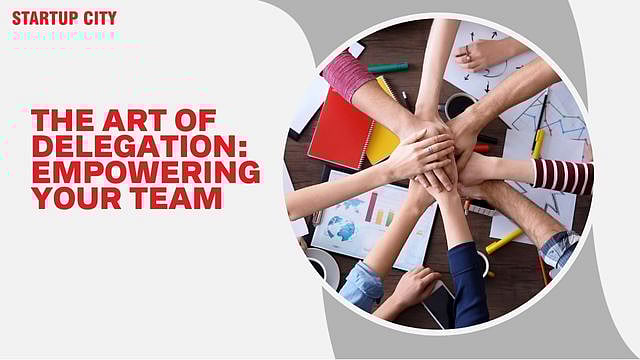 Art of Delegation: Empowering Your Team