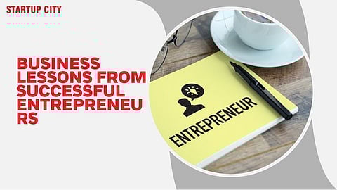 Business Lessons from Successful Entrepreneurs