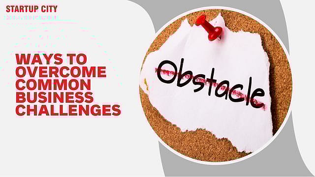 Ways to Overcome Business Challenges